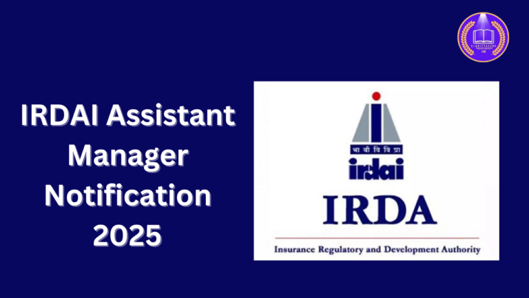 IRDAI Assistant Manager Notification 2025 - C4S Courses