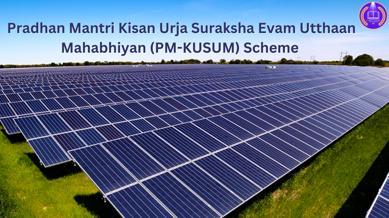 Pradhan Mantri Kisan Urja Suraksha Evam Utthaan Mahabhiyan (PM-KUSUM) Scheme - C4S Courses