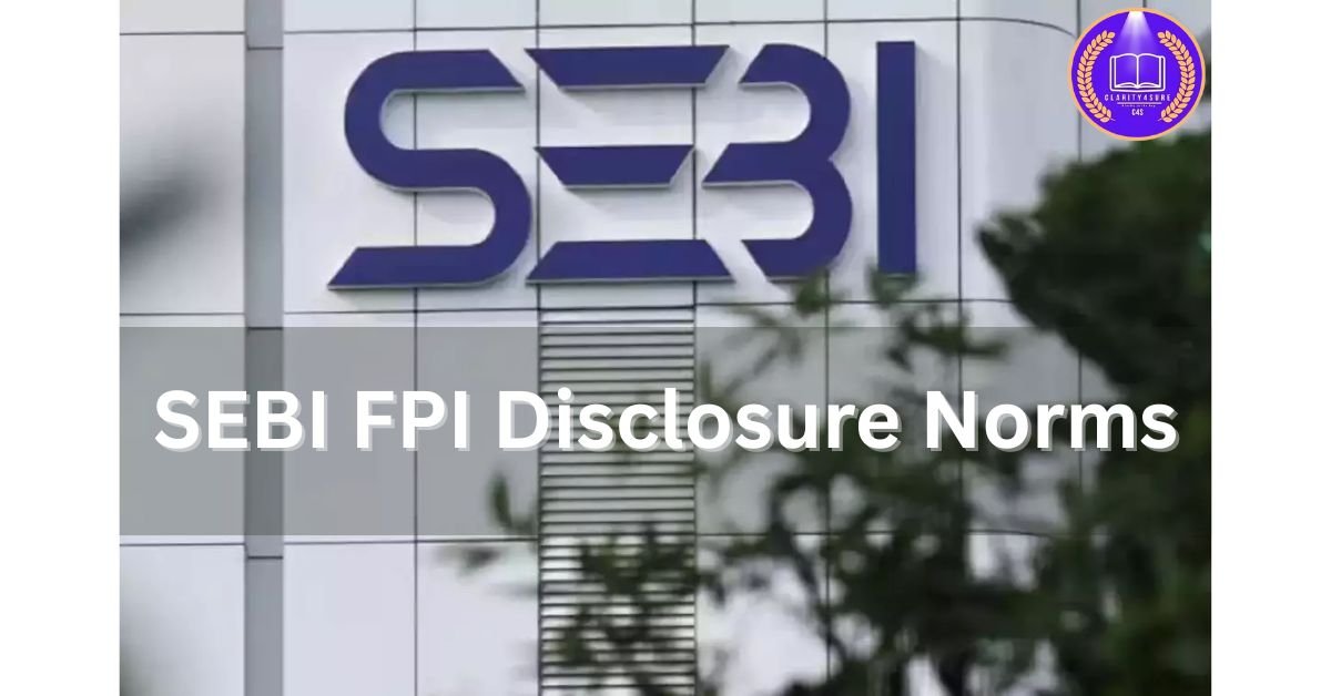 SEBI FPI Disclosure Norms - C4S Courses